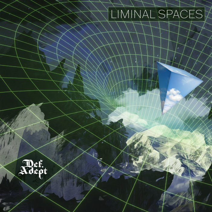 Liminal Spaces | Def.Adept