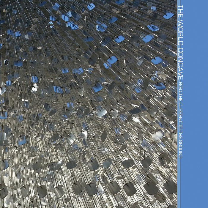 Feed The Current To The Ground | The World Concave