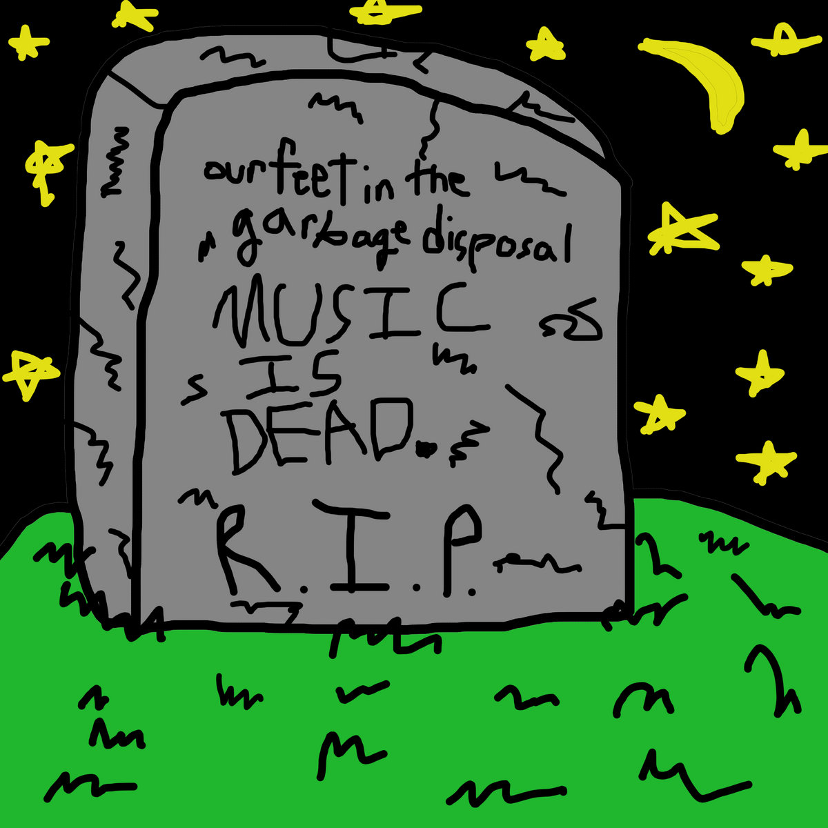 MUSIC IS DEAD. | Our Feet in the Garbage Disposal