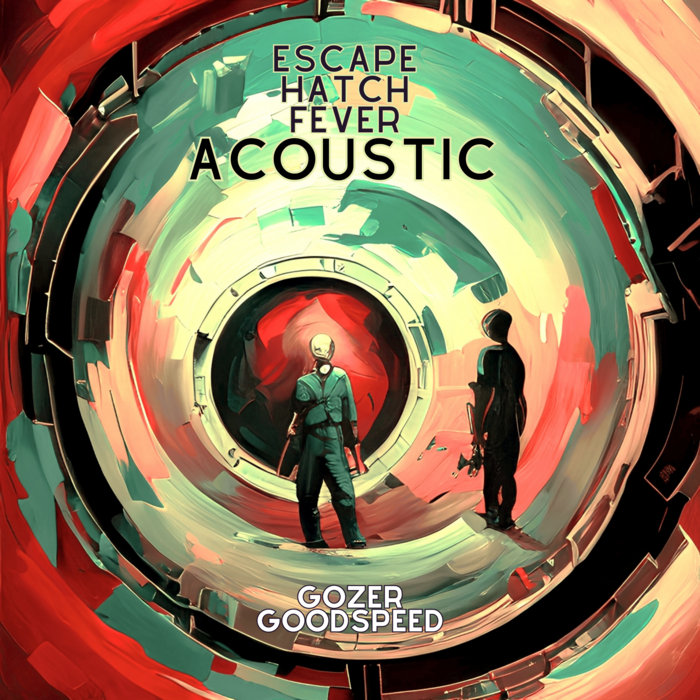 Escape Hatch Fever (Acoustic) [ALBUM] | Gozer Goodspeed