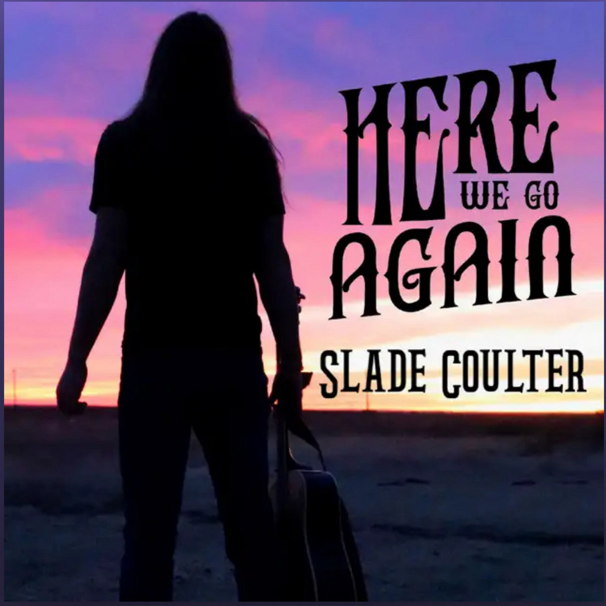 Here We Go Again | Slade Coulter