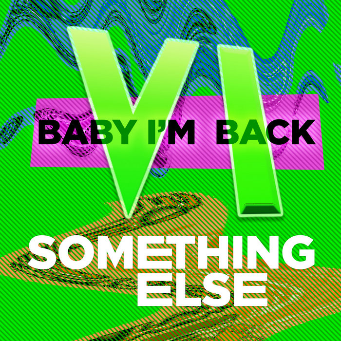 Baby I'm Back VI: Something Else | pluffaduff