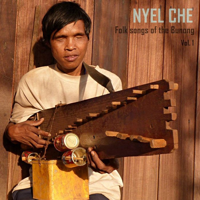 NYEL CHE - Folk songs of the Bunong - Vol.1 | Les Cartes Postales Sonores