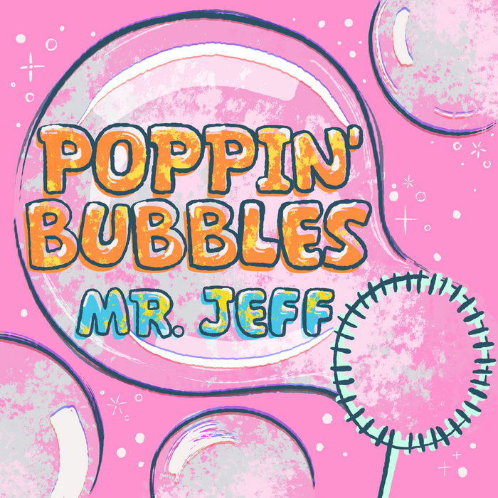 Poppin' Bubbles | Mr. Jeff