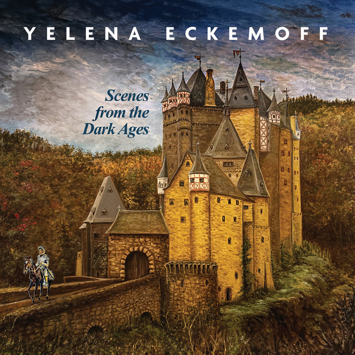 Scenes From the Dark Ages | Yelena Eckemoff
