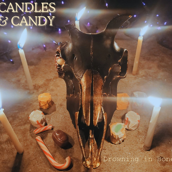 Candles and Candy | Drowning In Bones