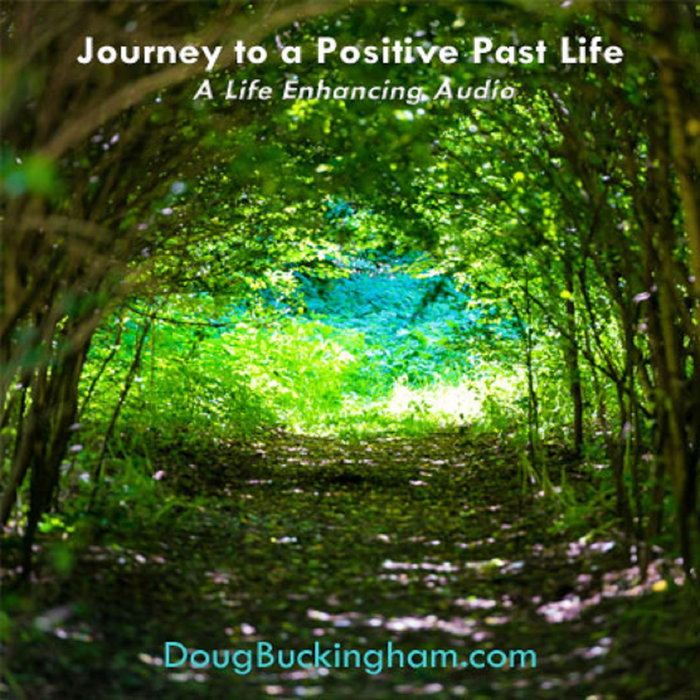 Journey to a Positive Past Life | Doug Buckingham - Solutions for the ...