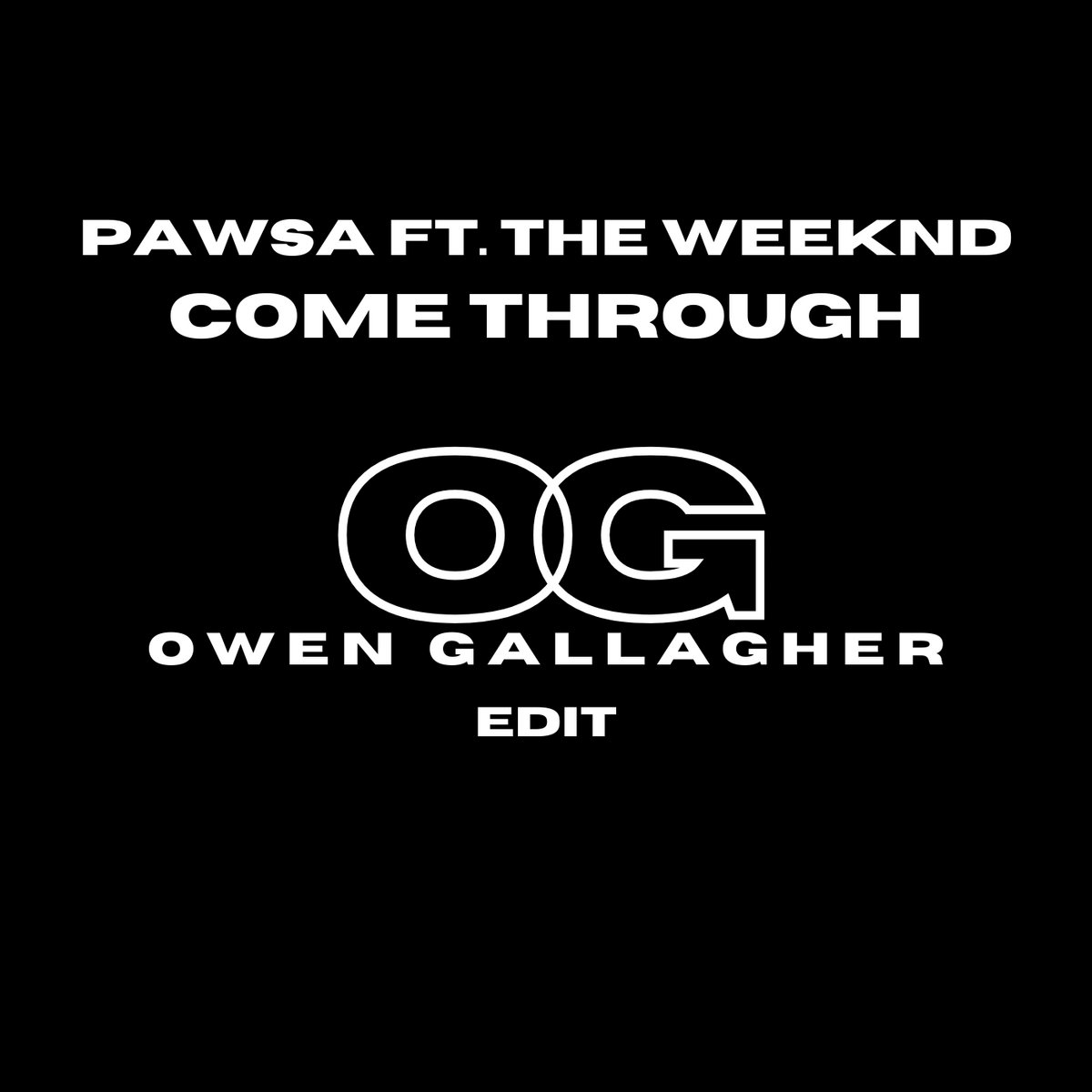 Come Through - Pawsa ft. The Weeknd (Owen Gallagher Edit) | Owen Gallagher