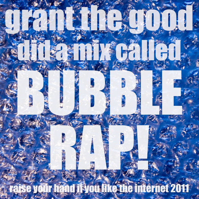 Bubble Rap! | grant.df