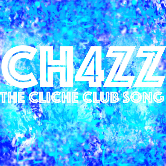 The Cliché Club Song | CH4ZZ