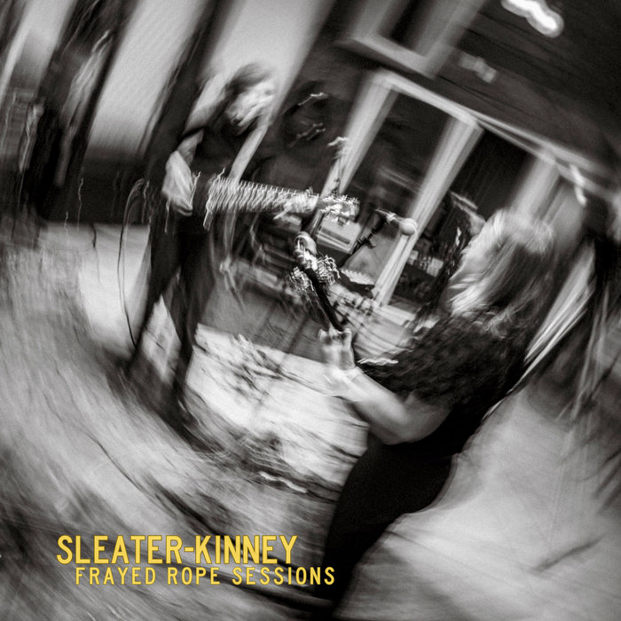 Frayed Rope Sessions | Sleater-Kinney