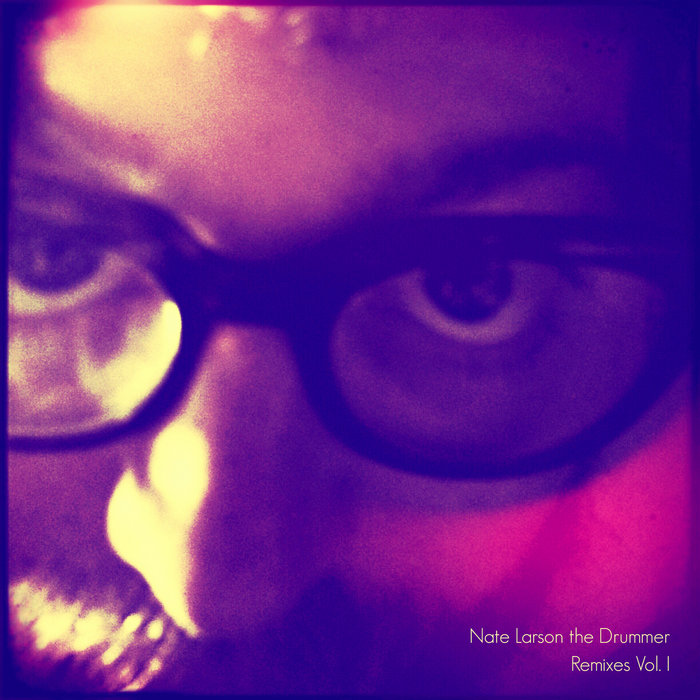 Remixes Vol. I | Nate Larson the Drummer