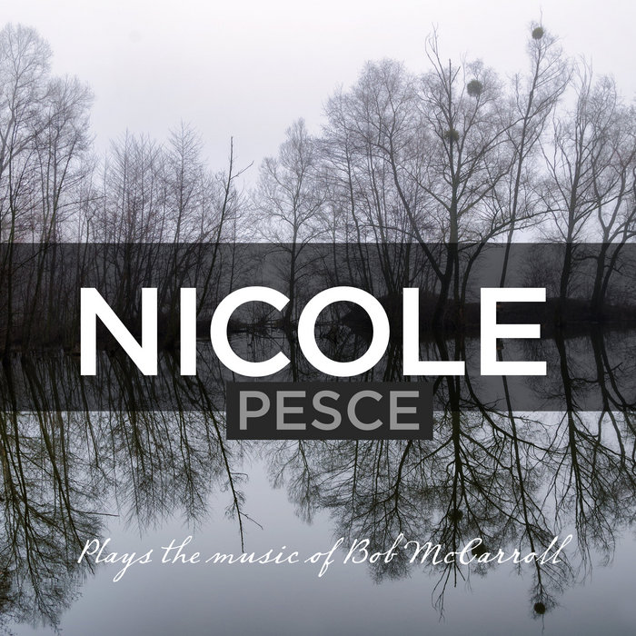 Nicole Pesce Plays The Songs Of Bob McCarroll | Nicole Pesce / Bob ...