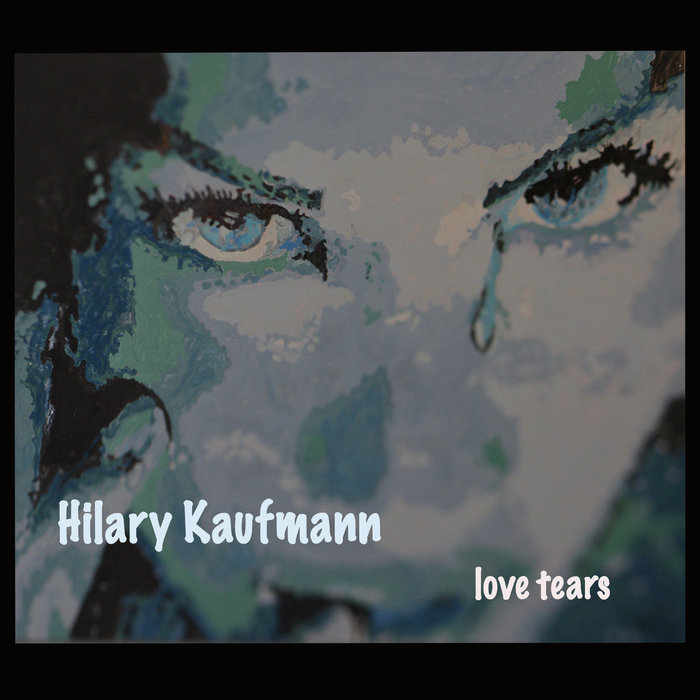 Love Tears | Hilary Kaufmann