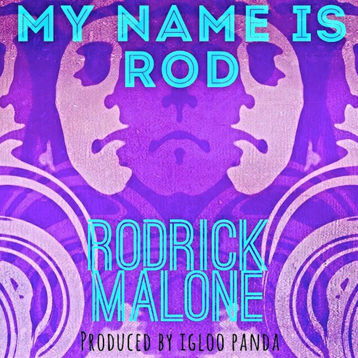 My Name Is Rod | Rodrick Malone