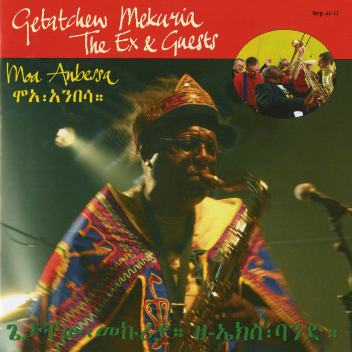 Moa Anbessa | Getatchew Mekuria & The Ex & Guests | Terrie Hessels ...