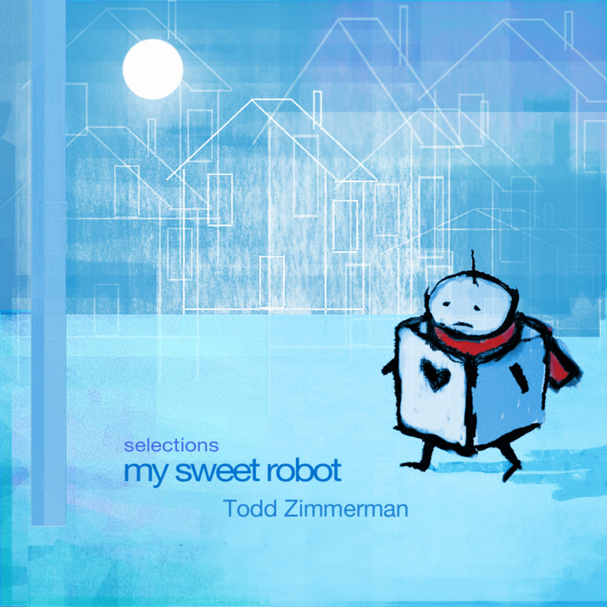 My Sweet Robot Selections | Todd Zimmerman