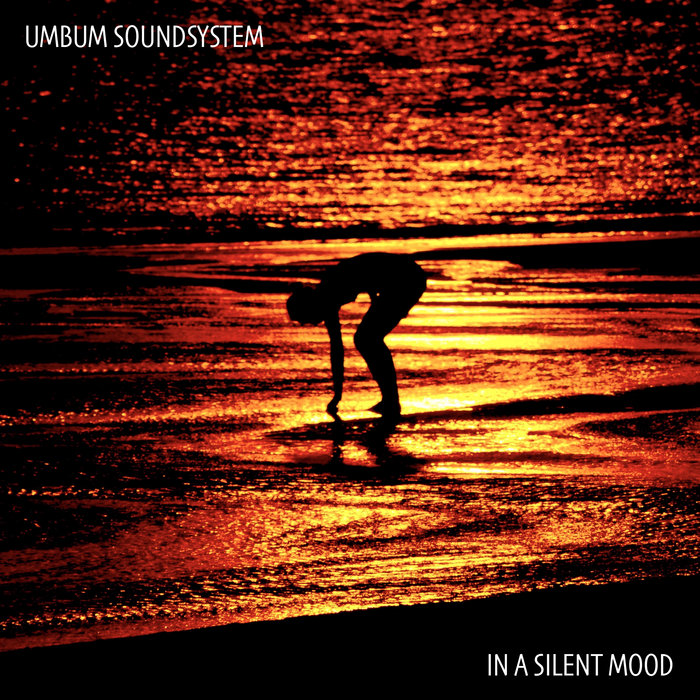 In A Silent Mood | Umbum Soundsystem