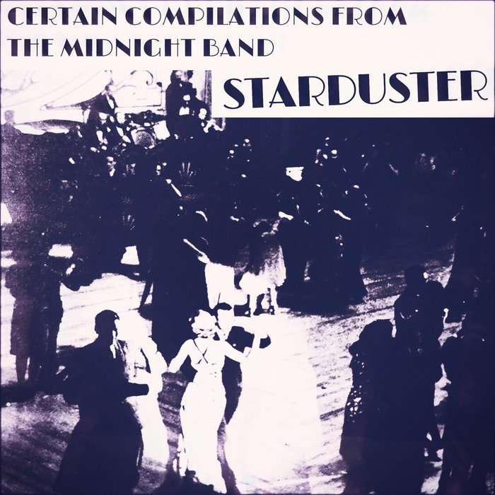 Certain compliations from the midnigh band | Starduster