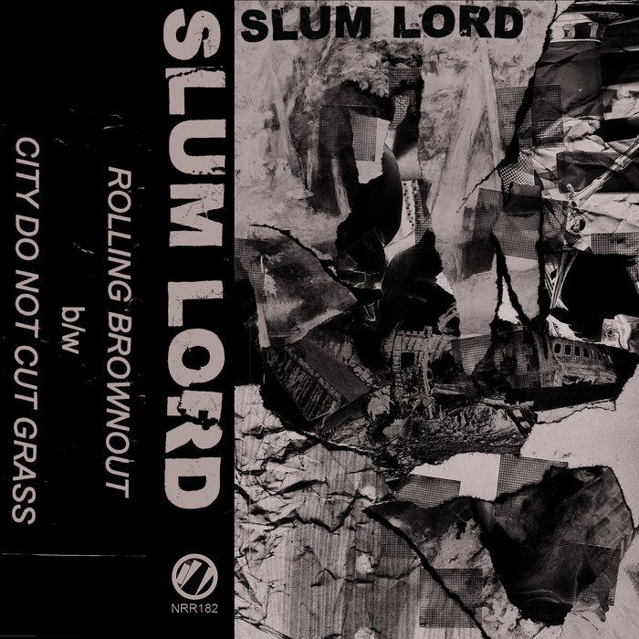 "ROLLING BROWNOUT" b/w "CITY DO NOT CUT GRASS" (NRR182) | SLUM LORD ...