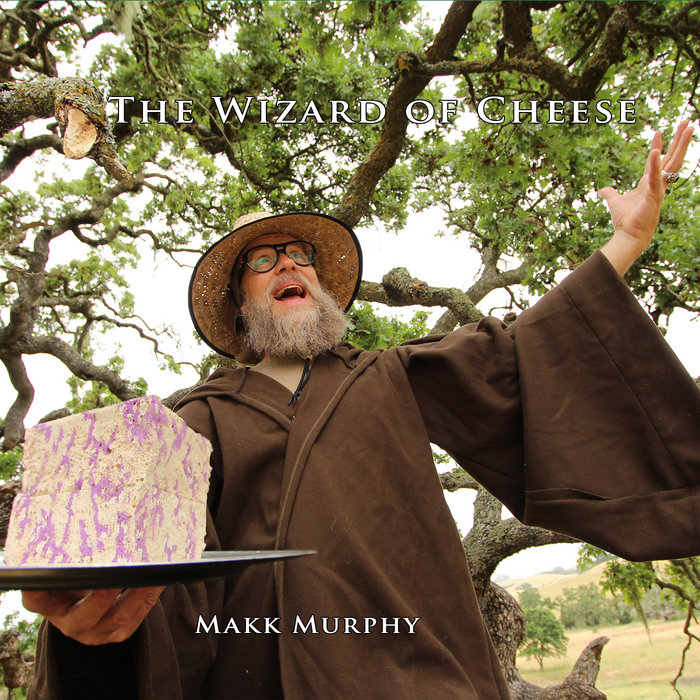 The Wizard of Cheese | Makk Murphy