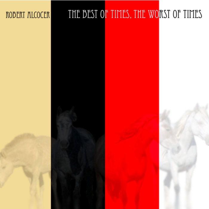 The Best Of Times, The Worst Of Times | Robert Alcocer