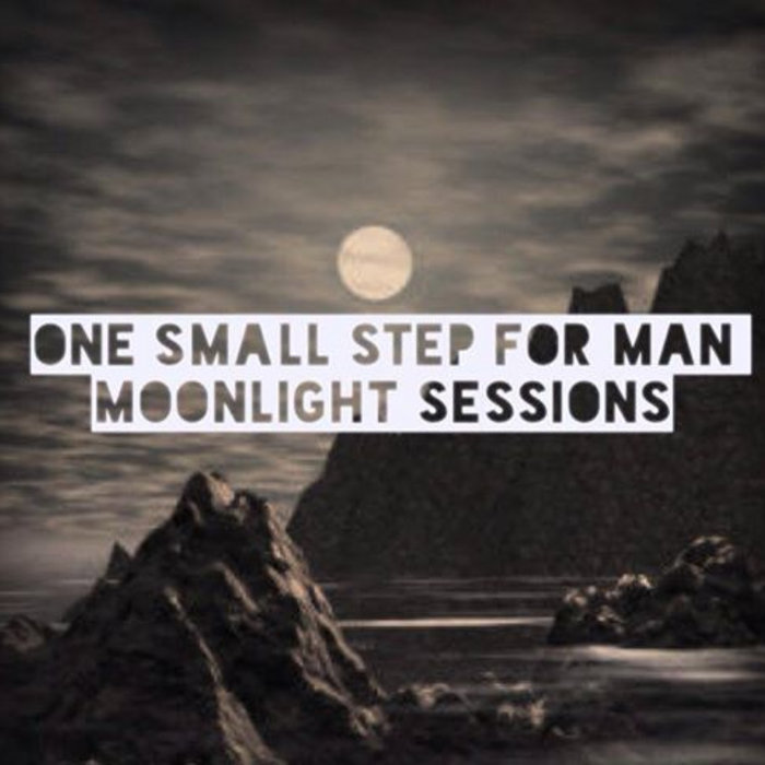 Moonlight Sessions EP | One Small Step For Man