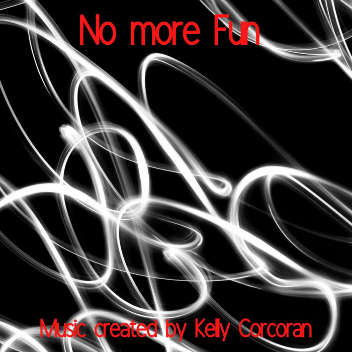 No more fun (Album) | Kelly Corcoran