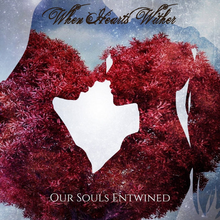 Our Souls Entwined | When Hearts Wither