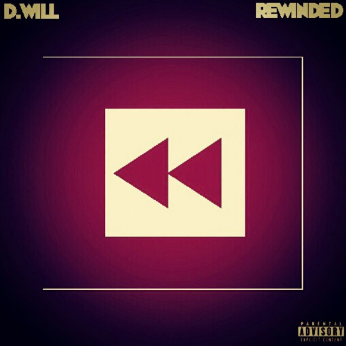REWINDED | D.Will