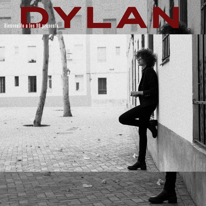 Bienvenido a los 90 presenta: DYLAN | Bienvenido a los 90