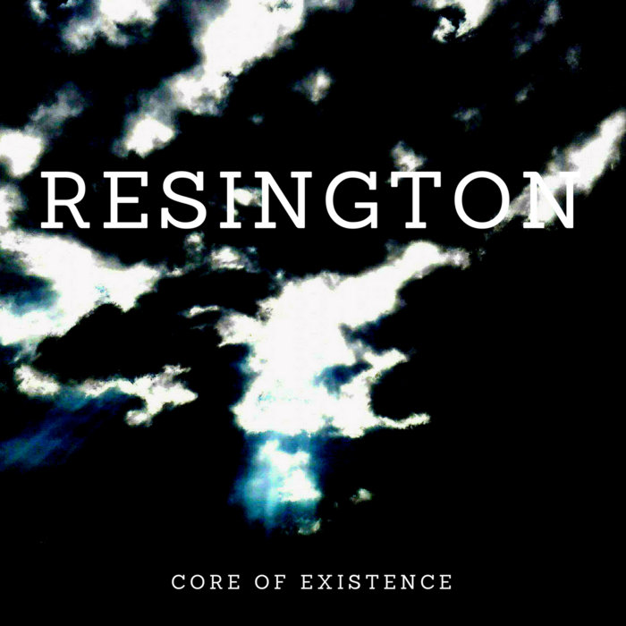 Core of Existence | Resington