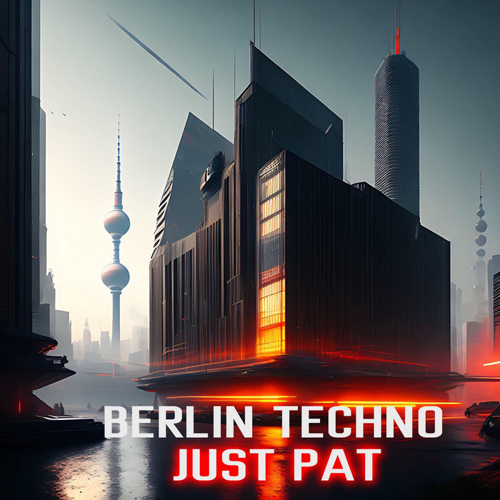 Berlin Techno | JUST PAT
