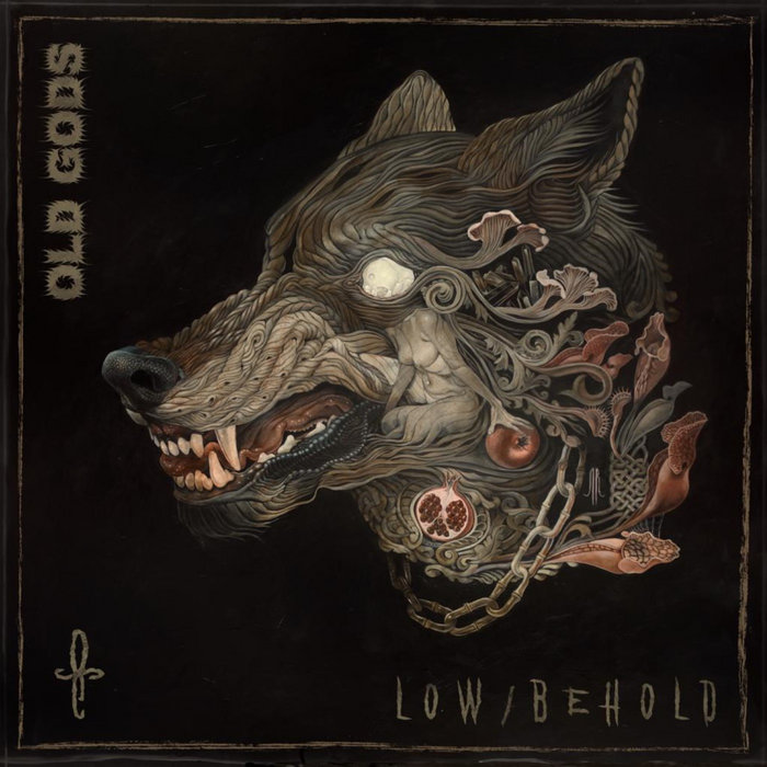 LOW / BEHOLD | OLD GODS