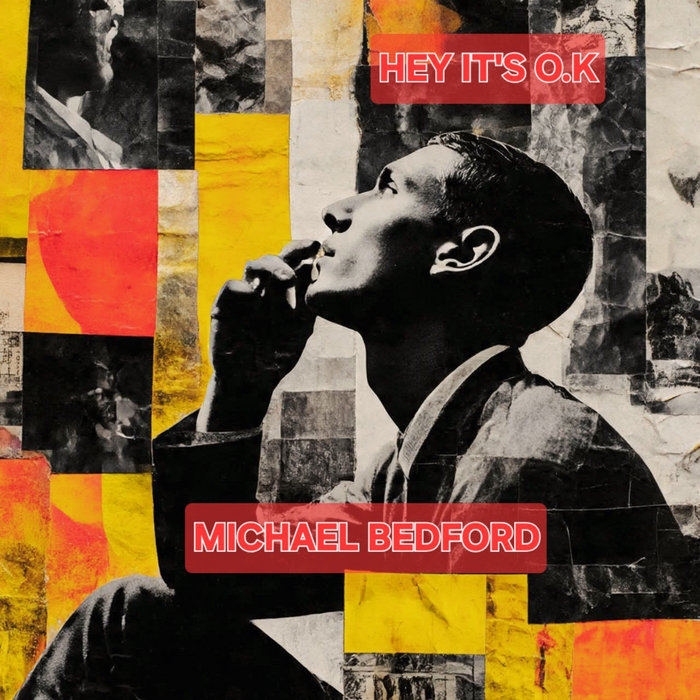 Hey It's o.k | Michael Bedford