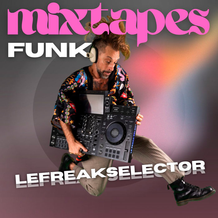 Funk Mixtapes | Le Freak Selector