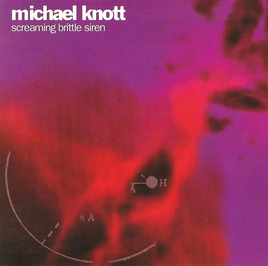 Screaming Brittle Siren | Michael Knott