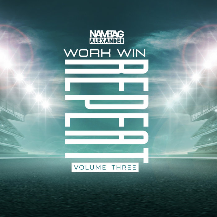 Work. Win. Repeat. Vol.3 (EP) | Nametag Alexander