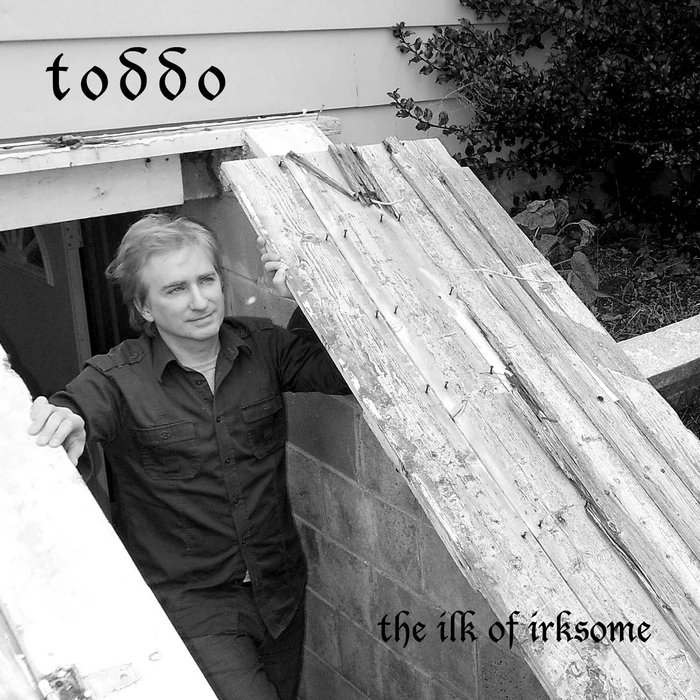 the ilk of irksome | toddo | todd michalik