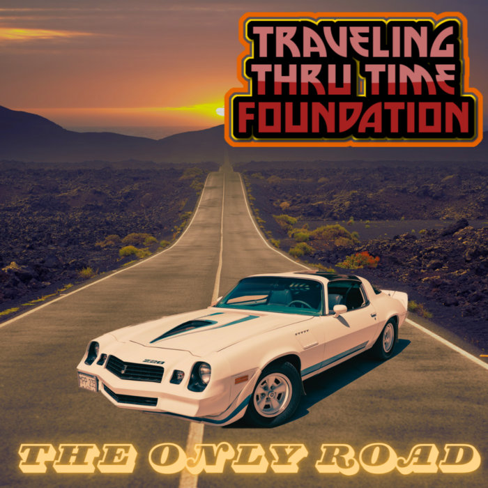 The Only Road | Traveling Thru Time Foundation