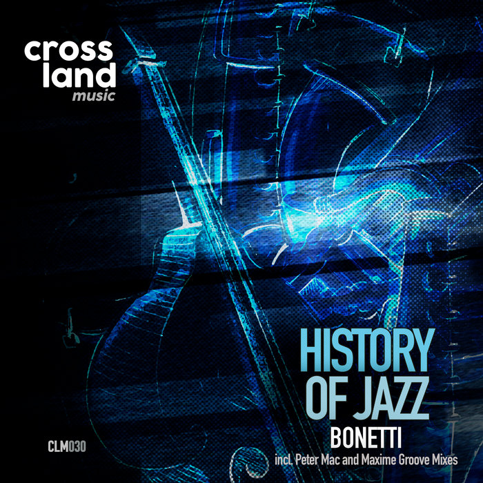 History of Jazz | Bonetti | Cross Land Music