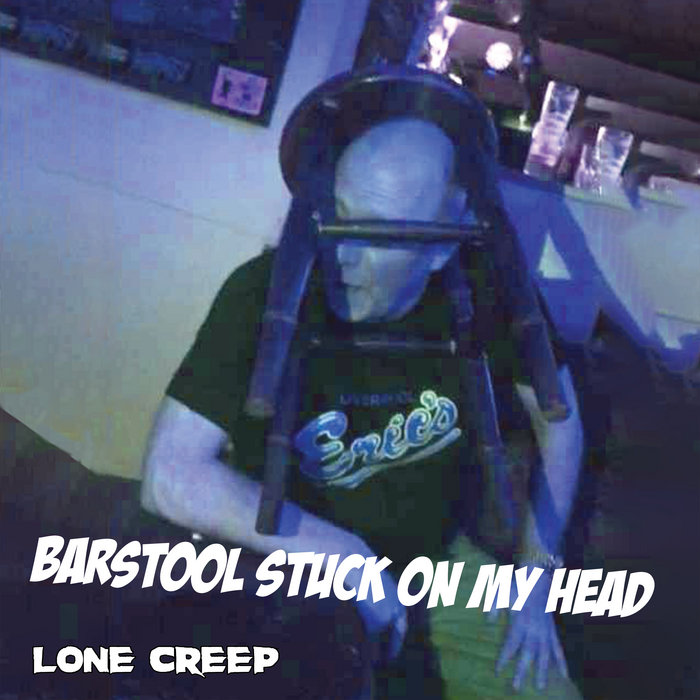 Got a Barstool Stuck on my Head | Lone Creep
