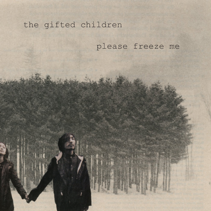 please freeze me | the gifted children
