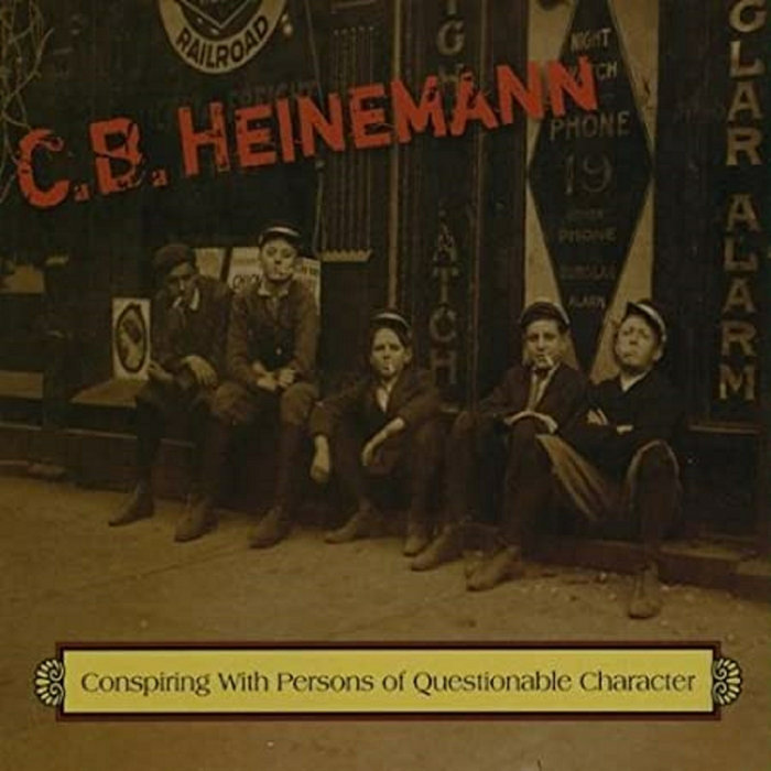 Conspiring With Persons Of Questionable Character | C.B. Heinemann