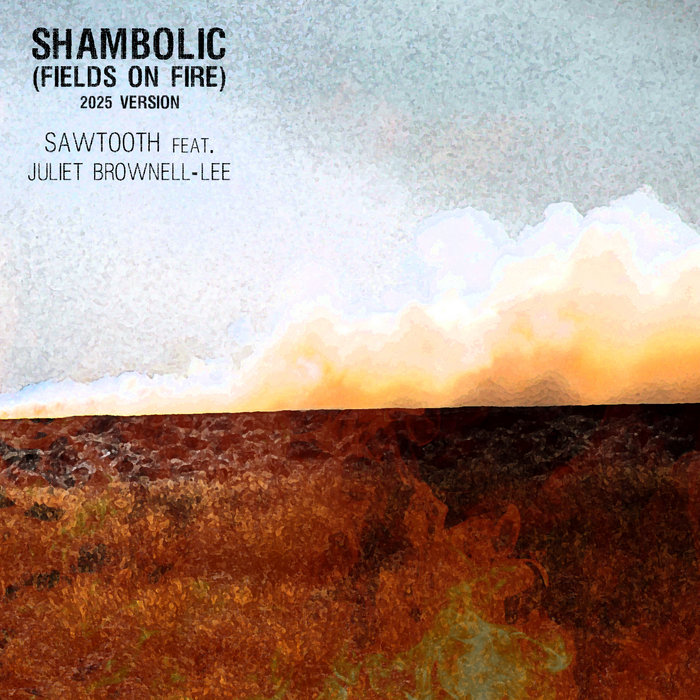 Shambolic (Fields On Fire) (feat. Juliet Brownell-Lee) (2025 Version) | Sawtooth