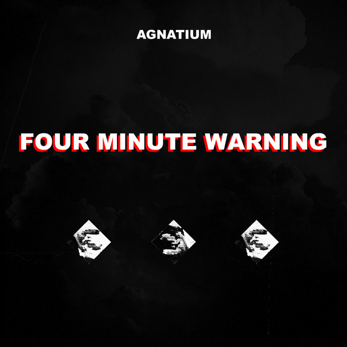 FOUR MINUTE WARNING | Agnatium