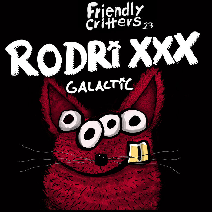 Galactic - EP | RodriXXX | Friendly Critters