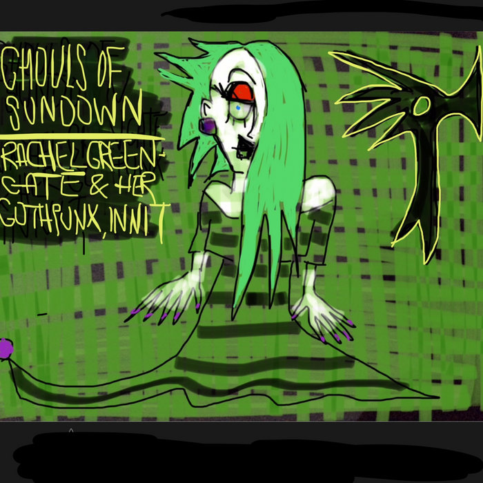 Rachel GreenGate & Her Goth Punx, Innit | Ghouls Of Sundown | Rhedyn January