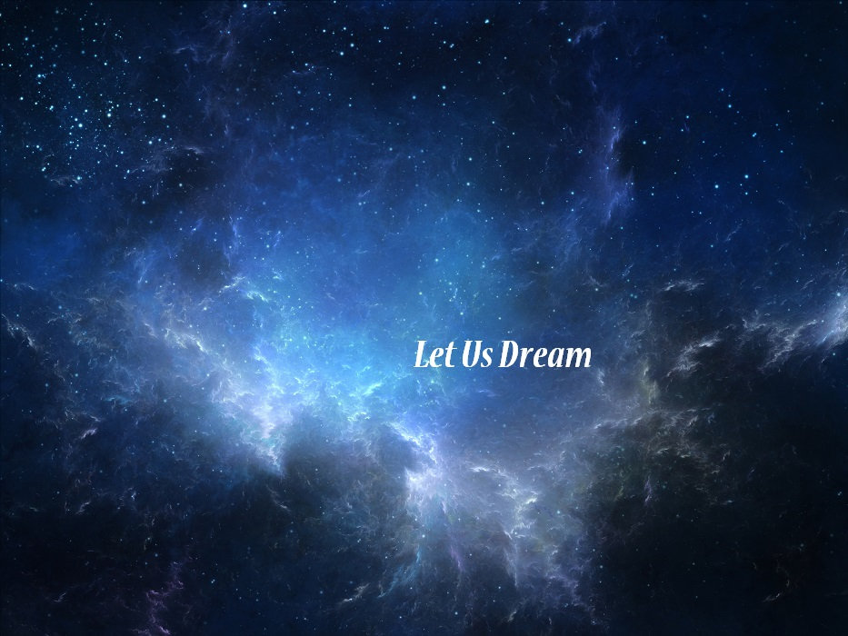 Let Us Dream | DrWaLDo