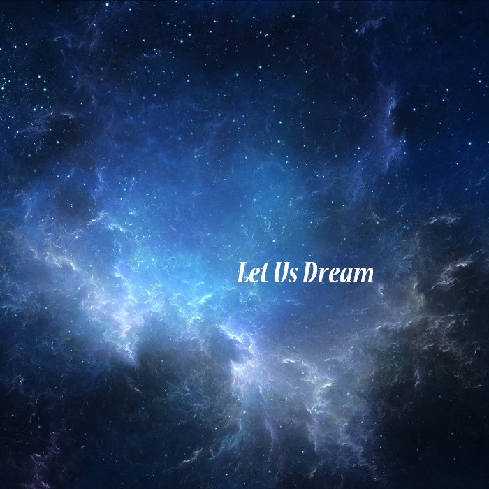 Let Us Dream | DrWaLDo
